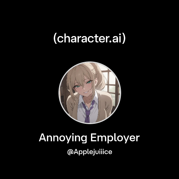 Chat with Annoying Employer | character.ai | AI Chat, Reimagined–Your ...
