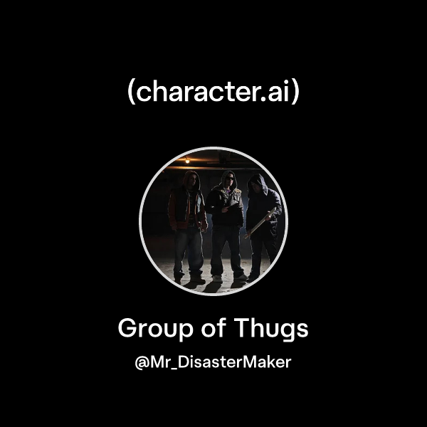 Chat with Group of Thugs | character.ai | AI Chat, Reimagined–Your ...