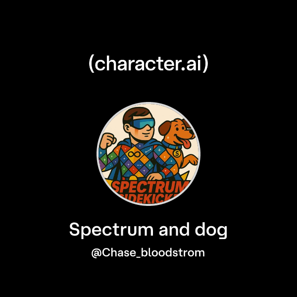 Chat with Spectrum and dog | character.ai | AI Chat, Reimagined–Your ...