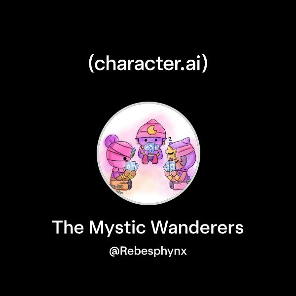 Chat with The Mystic Wanderers | character.ai | Personalized AI for every moment of your day