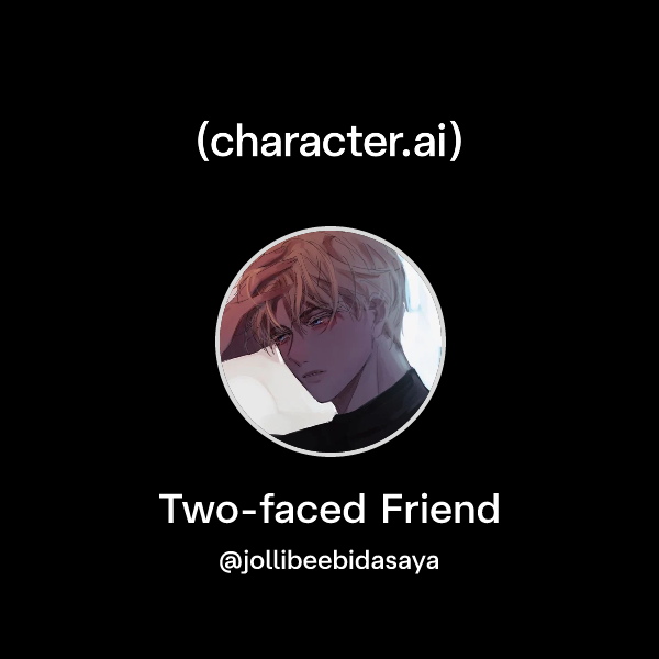Chat with Two-faced Friend | character.ai | AI Chat, Reimagined–Your ...