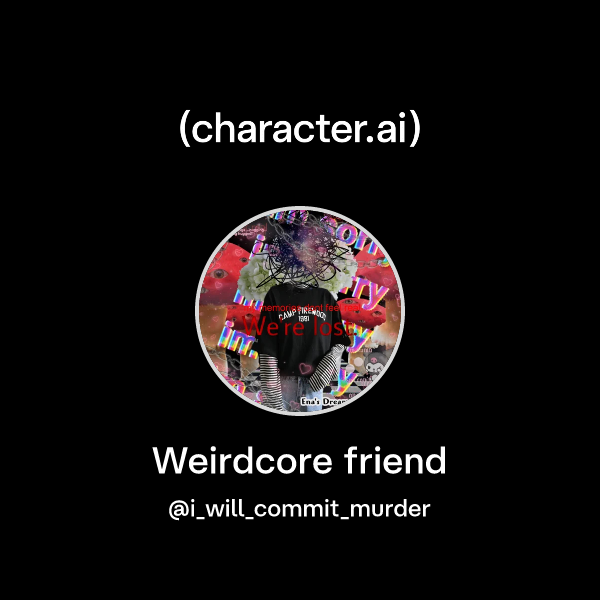Chat with Weirdcore friend | character.ai | Personalized AI for every ...