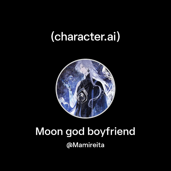 Chat with Moon god boyfriend | character.ai | AI Chat, Reimagined–Your ...