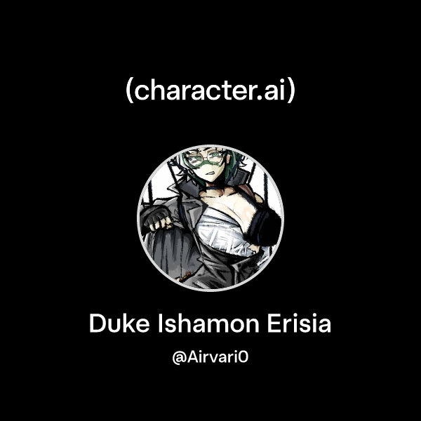 Chat with Duke Ishamon Erisia | character.ai | AI Chat, Reimagined–Your ...