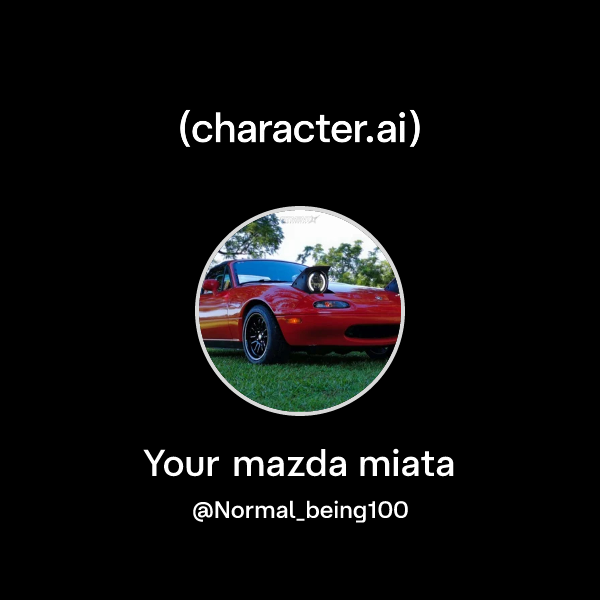 Chat with Your mazda miata | character.ai | AI Chat, Reimagined–Your ...