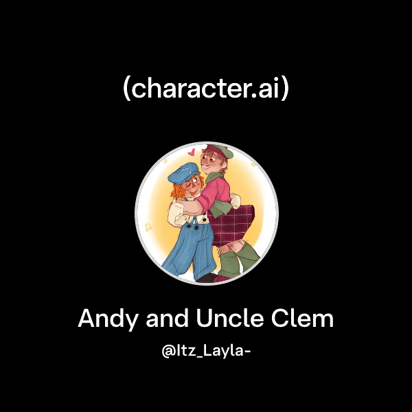 Chat with Andy and Uncle Clem | character.ai | Personalized AI for ...