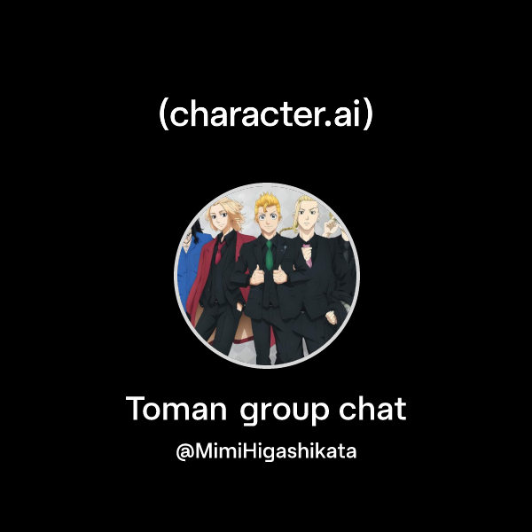 Chat with Toman group chat | character.ai | Personalized AI for every moment of your day