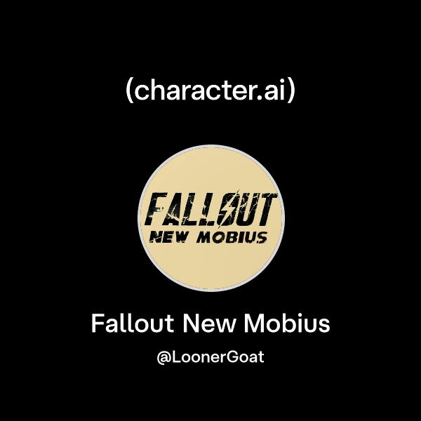 Chat with Fallout New Mobius | character.ai | AI Chat, Reimagined–Your Words. Your World.