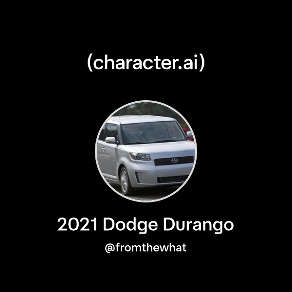 Chat with 2021 Dodge Durango | character.ai | AI Chat, Reimagined–Your ...