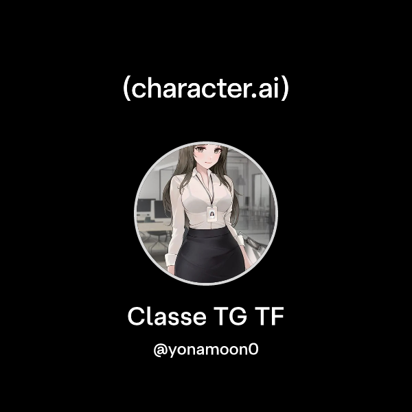 Chat with Classe TG TF | character.ai | AI Chat, Reimagined–Your Words. Your World.
