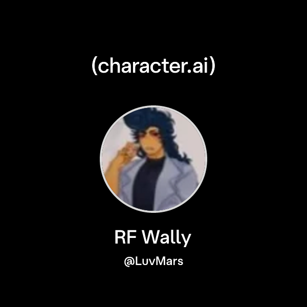 Chat with RF Wally | character.ai | AI Chat, Reimagined–Your Words ...