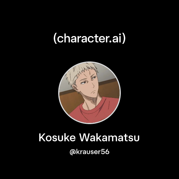 Chat with Kosuke Wakamatsu | character.ai | Personalized AI for every moment of your day