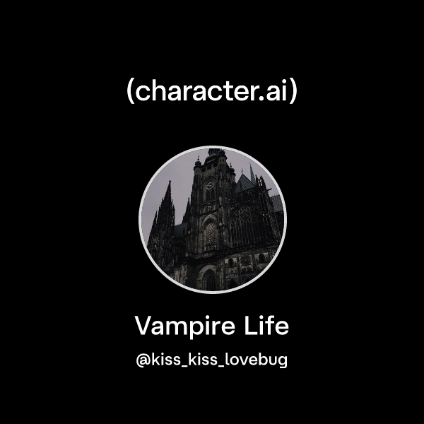 Chat with Vampire Life | character.ai | Personalized AI for every ...