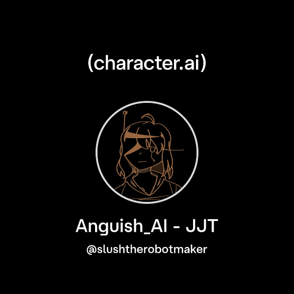 Chat with Anguish_AI - JJT | character.ai | AI Chat, Reimagined–Your ...