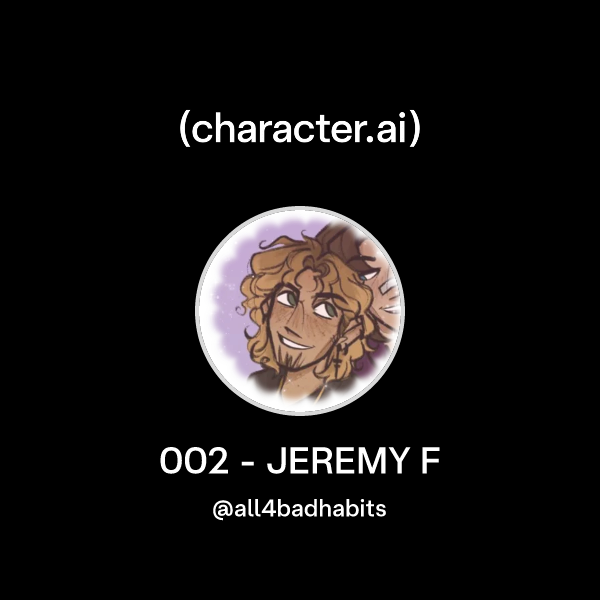 Chat with 002 - JEREMY F | character.ai | AI Chat, Reimagined–Your ...