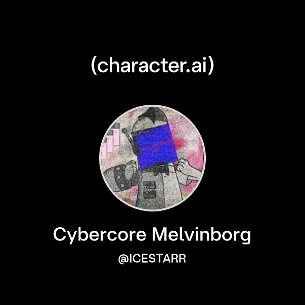 Chat with Cybercore Melvinborg | character.ai | AI Chat, Reimagined ...
