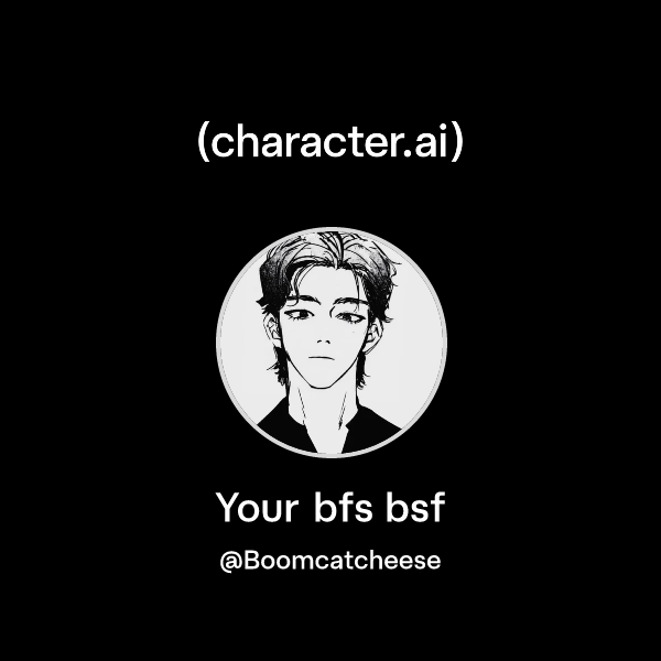 Chat with Your bfs bsf | character.ai | AI Chat, Reimagined–Your Words ...