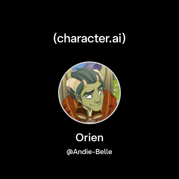 Chat with Orien | character.ai | Personalized AI for every moment of ...