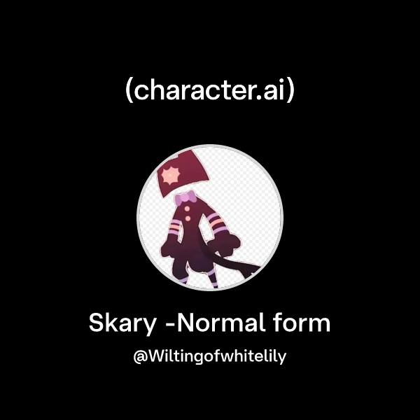 Chat with Skary -Normal form | character.ai | Personalized AI for every ...