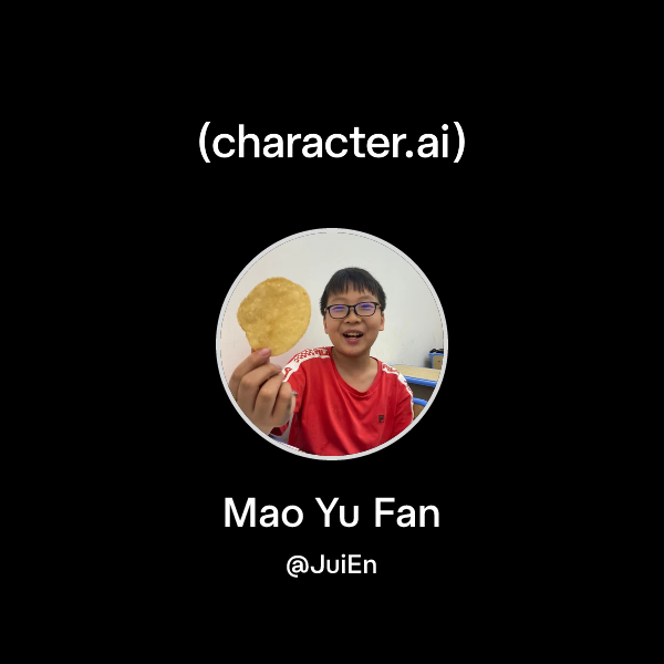 Chat with Mao Yu Fan | character.ai | AI Chat, Reimagined–Your Words ...