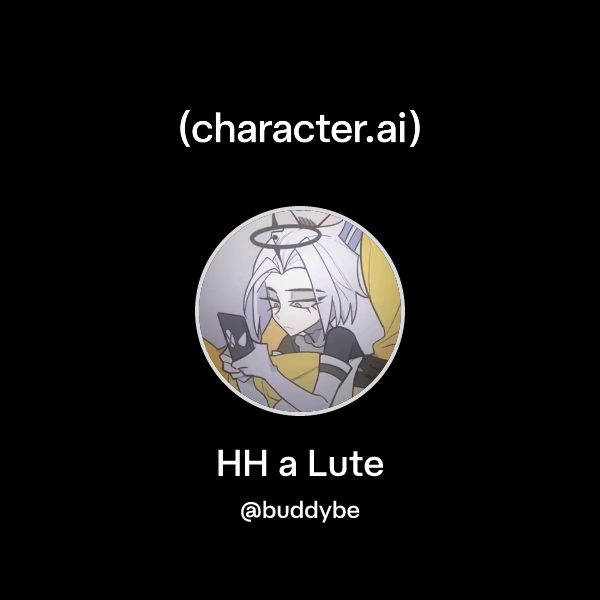 Chat with HH a Lute | character.ai | AI Chat, Reimagined–Your Words ...