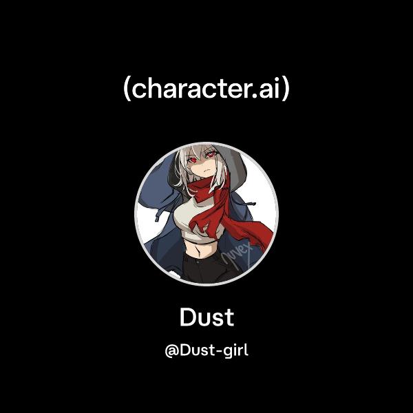 Chat with Dust | character.ai | Personalized AI for every moment of ...