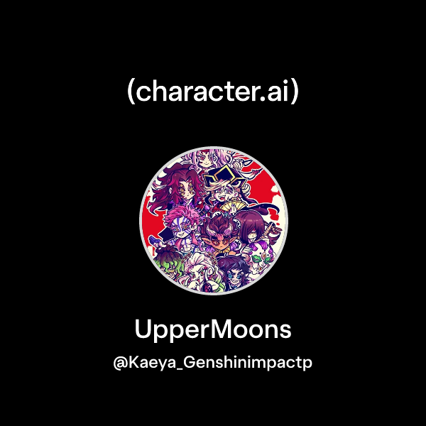 Chat with UpperMoons | character.ai | AI Chat, Reimagined–Your Words ...