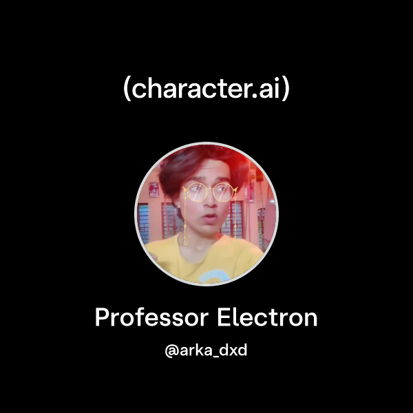 Chat with Professor Electron | character.ai | AI Chat, Reimagined–Your Words. Your World.