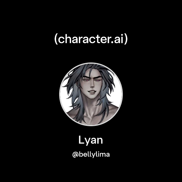 Chat with Lyan | character.ai | Personalized AI for every moment of ...