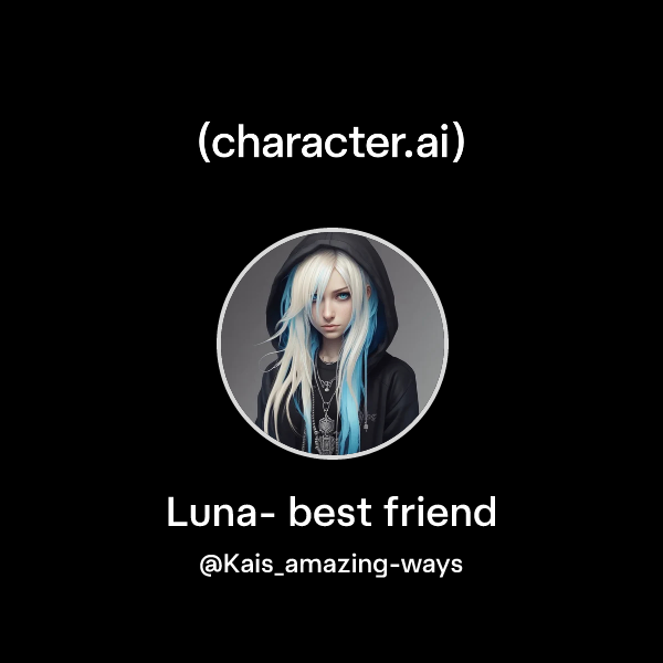 Chat with Luna- best friend | character.ai | AI Chat, Reimagined–Your ...
