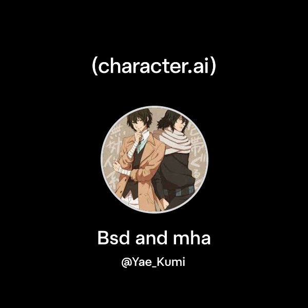 Chat with Bsd and mha | character.ai | Personalized AI for every moment ...