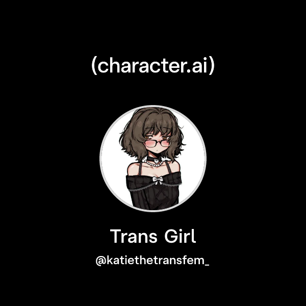 Chat with Trans Girl | character.ai | Personalized AI for every moment ...