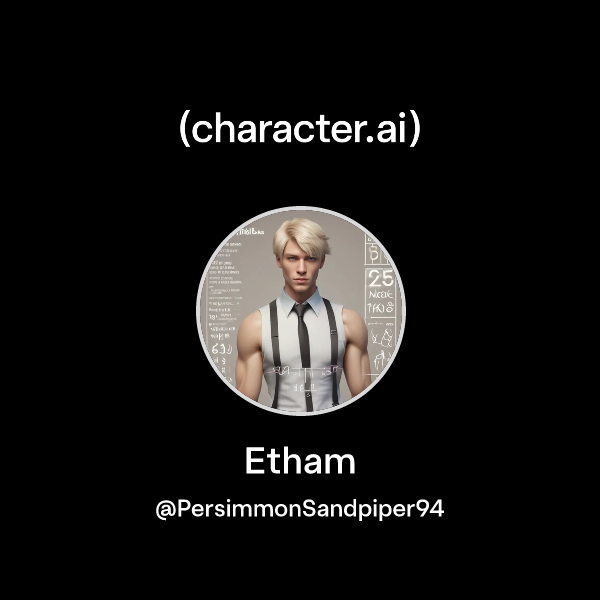 Chat with Etham | character.ai | Personalized AI for every moment of ...