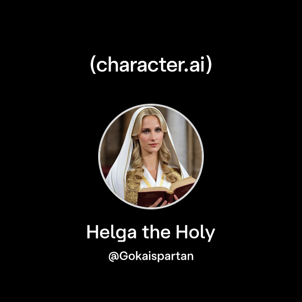 Chat with Helga the Holy | character.ai | Personalized AI for every ...