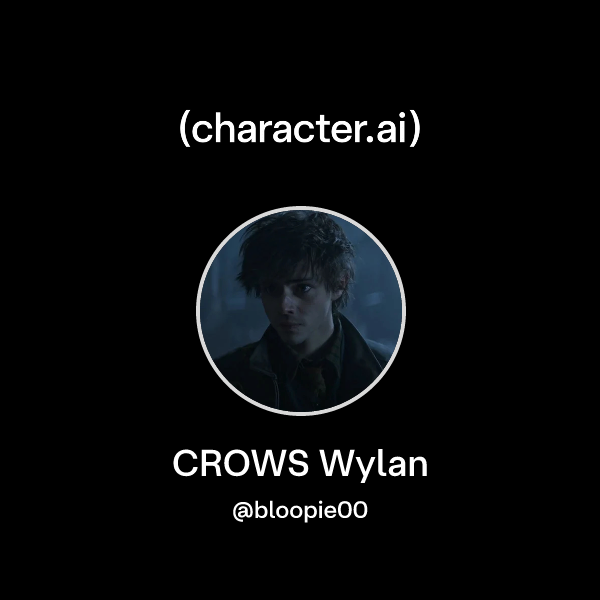 Chat with CROWS Wylan | character.ai | Personalized AI for every moment ...