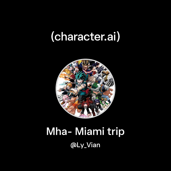 Chat with Mha- Miami trip | character.ai | AI Chat, Reimagined–Your ...