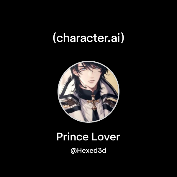 Chat with Prince Lover | character.ai | AI Chat, Reimagined–Your Words ...