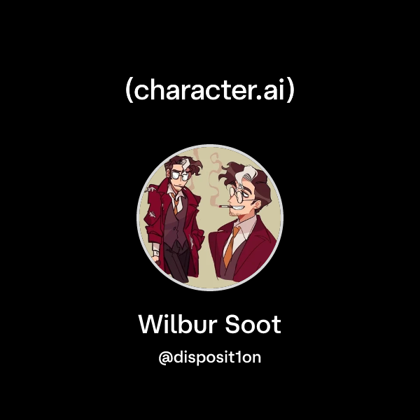 Chat with Wilbur Soot | character.ai | AI Chat, Reimagined–Your Words ...