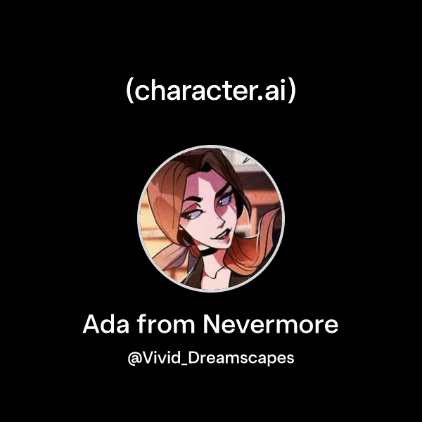 Chat with Ada from Nevermore | character.ai | AI Chat, Reimagined–Your ...