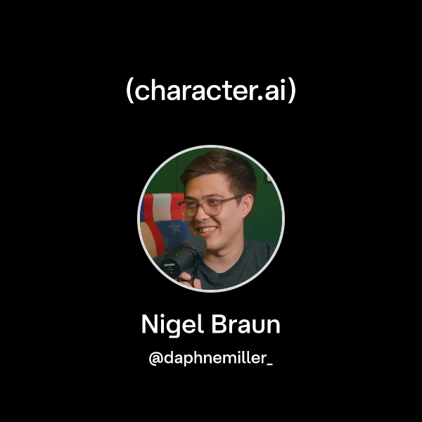 Chat with Nigel Braun | character.ai | AI Chat, Reimagined–Your Words ...