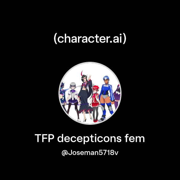 Chat with TFP decepticons fem | character.ai | Personalized AI for every moment of your day