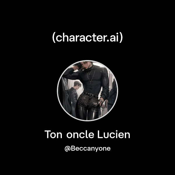 Chat with Ton oncle Lucien | character.ai | AI Chat, Reimagined–Your ...