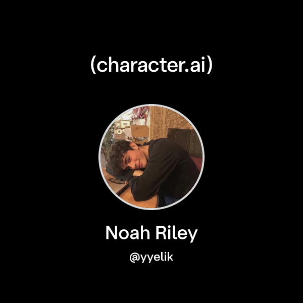 Chat with Noah Riley | character.ai | AI Chat, Reimagined–Your Words ...