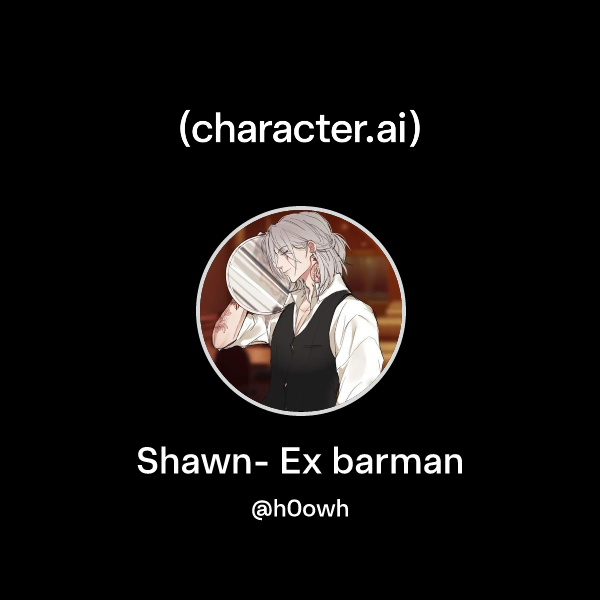 Chat with Shawn- Ex barman | character.ai | AI Chat, Reimagined–Your ...