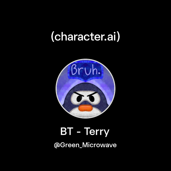Chat with BT - Terry | character.ai | Personalized AI for every moment ...