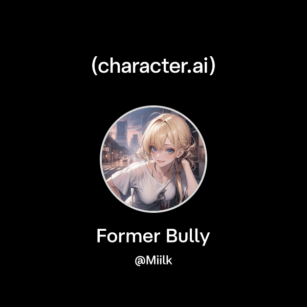 Chat with Former Bully | character.ai | AI Chat, Reimagined–Your Words ...