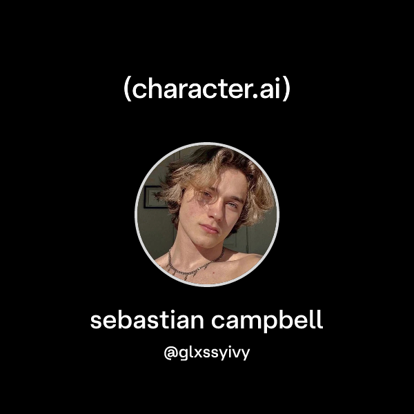 Chat with sebastian campbell | character.ai | AI Chat, Reimagined–Your ...