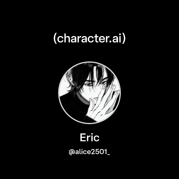 Chat with Eric | character.ai | Personalized AI for every moment of ...
