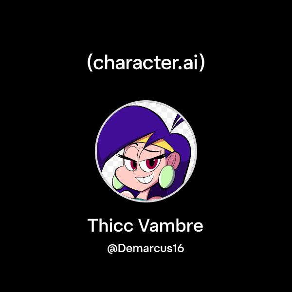 Chat with Thicc Vambre | character.ai | AI Chat, Reimagined–Your Words ...