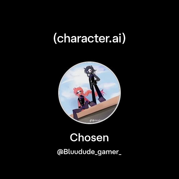 Chat with Chosen | character.ai | Personalized AI for every moment of your day